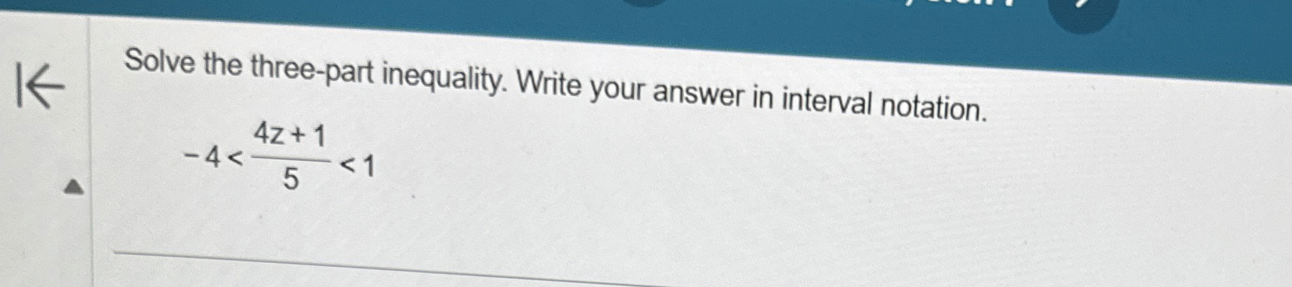 Solved Solve the three-part inequality. Write your answer in | Chegg.com