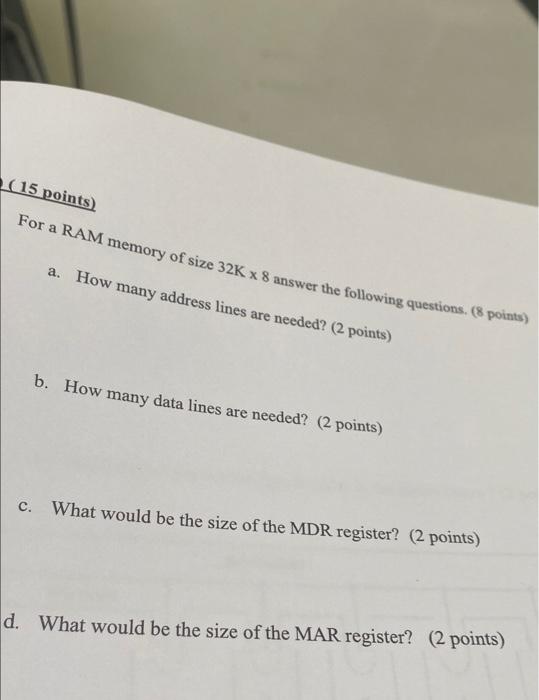 Solved (15 points) For a RAM memory of size 32K 8 answer the | Chegg.com