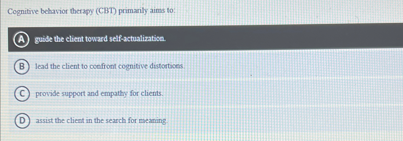Solved Cognitive behavior therapy (CBT) ﻿primarily aims | Chegg.com