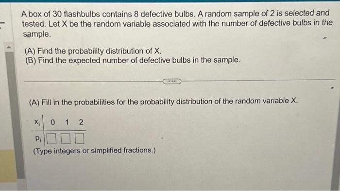 Solved A box of 30 flashbulbs contains 8 defective bulbs. A | Chegg.com