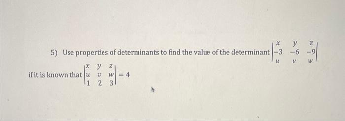 Solved 5) Use properties of determinants to find the value | Chegg.com