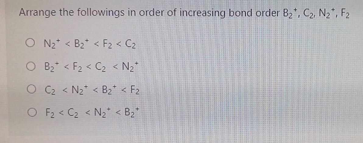 Solved Arrange the followings in order of increasing bond | Chegg.com