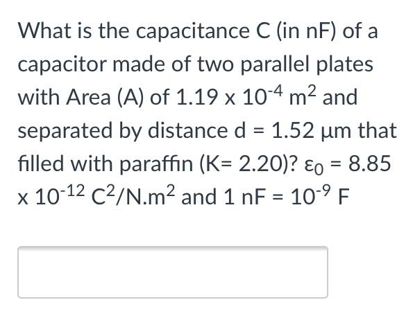 Solved What is the capacitance C (in nF) of a capacitor made | Chegg.com
