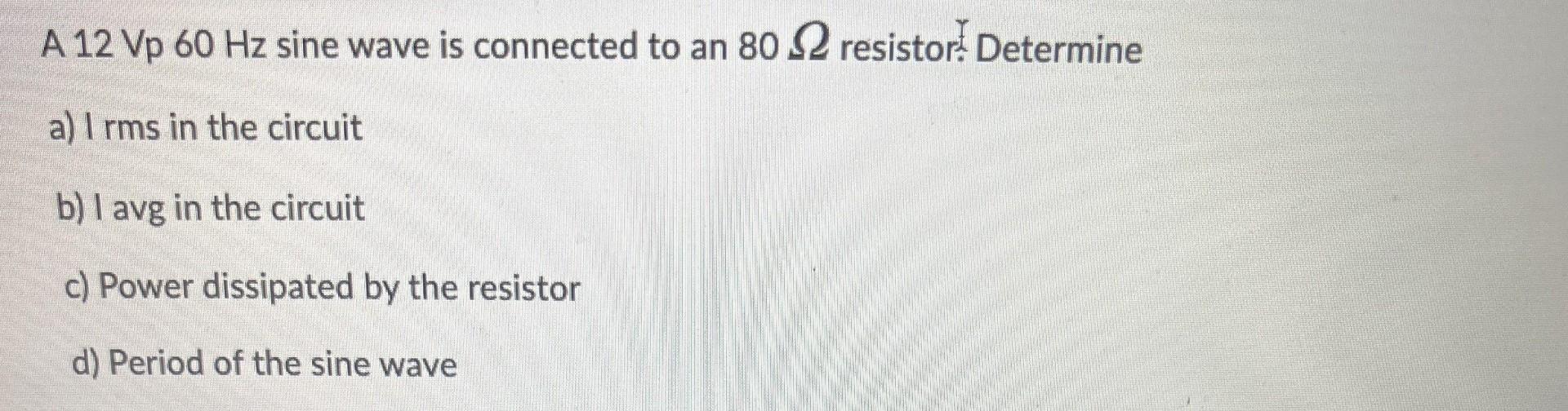 Solved A 12 Vp 60 Hz sine wave is connected to an 802 | Chegg.com