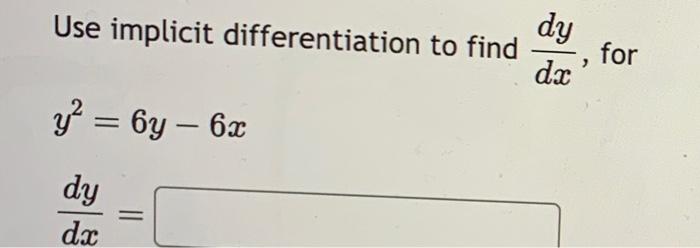 Solved Use implicit differentiation to find dxdy, for | Chegg.com