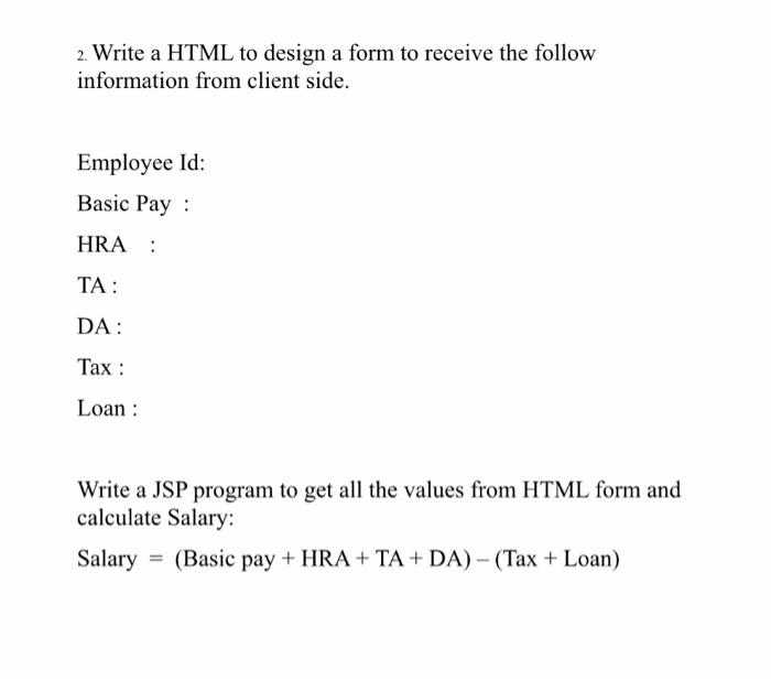 Solved 2 Write A Html To Design A Form To Receive The 6276