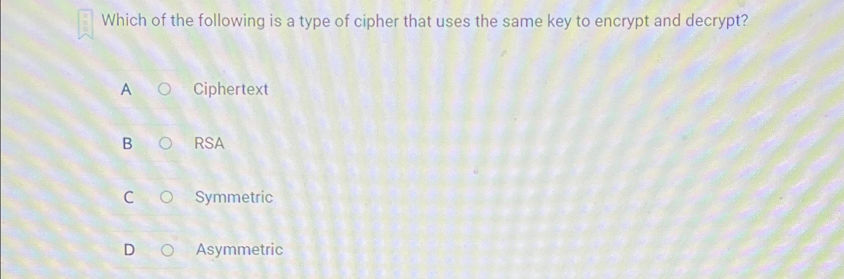 Solved Which of the following is a type of cipher that uses | Chegg.com