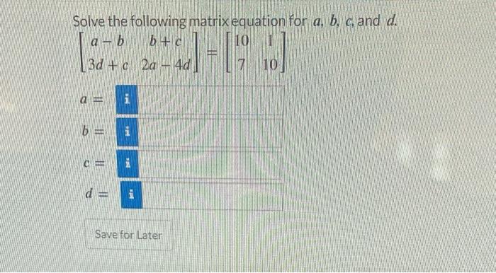Solved Solve the following matrix equation for a,b,c, and d. | Chegg.com