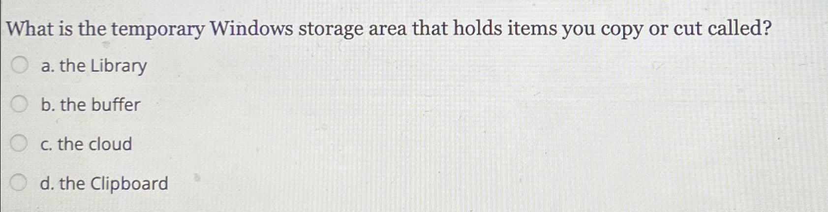Solved What is the temporary Windows storage area that holds | Chegg.com