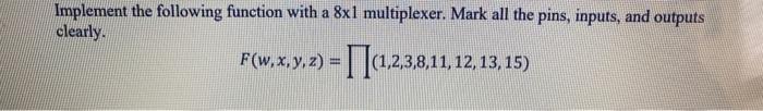 Solved Implement the following function with a 8x1 | Chegg.com