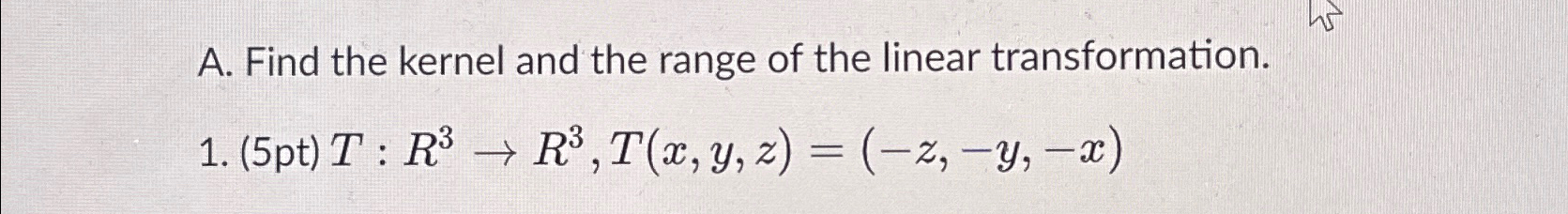 Solved A. ﻿Find the kernel and the range of the linear | Chegg.com