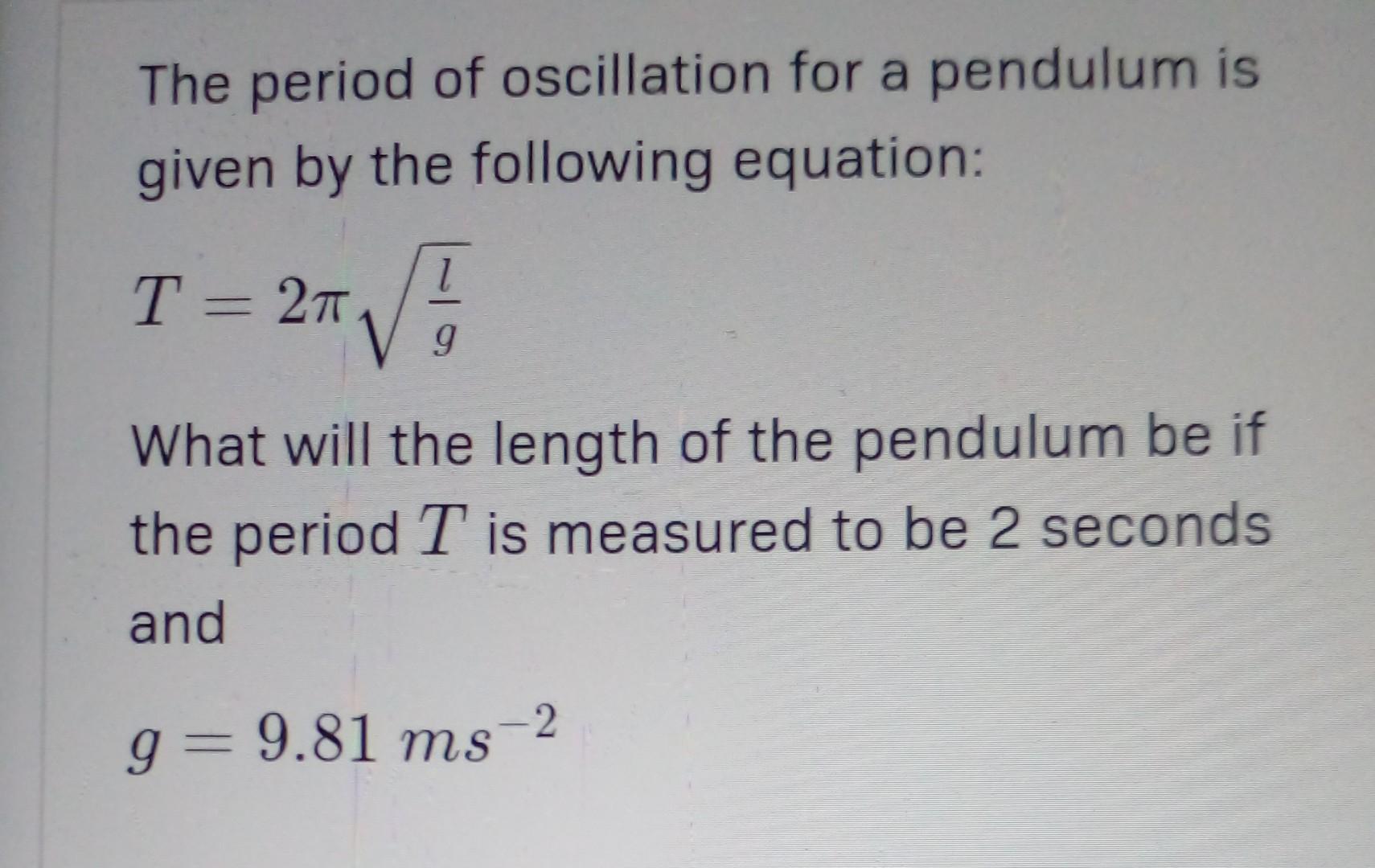 Solved The period of oscillation for a pendulum is given by | Chegg.com Solved The period of oscillation for a pendulum is given by | Chegg.com