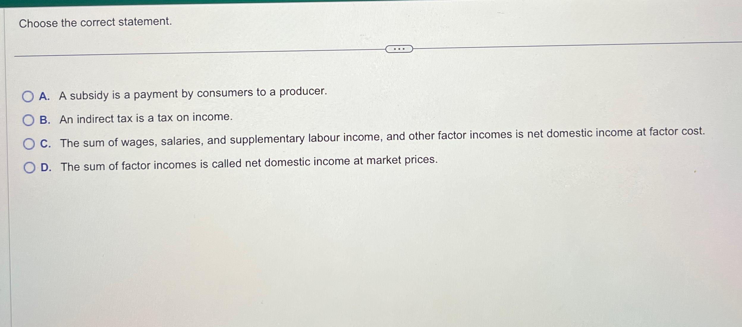Solved Choose the correct statement.A. ﻿A subsidy is a | Chegg.com
