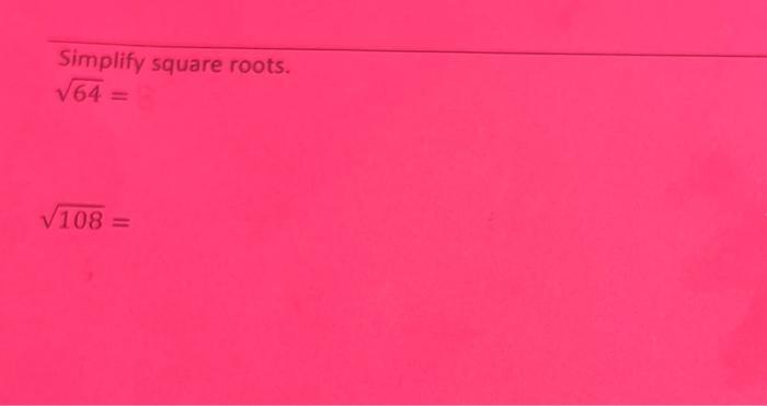 Solved Simplify square roots. 64= 108= | Chegg.com