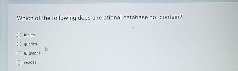 Solved Which of the following does a relational database not | Chegg.com