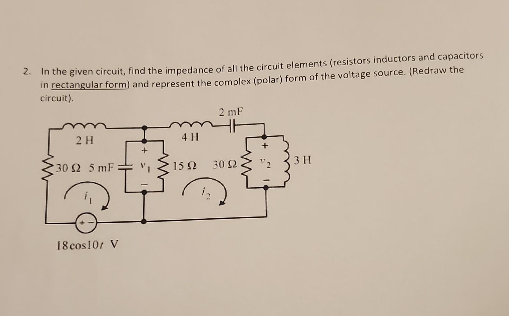 Solved 2. In the given circuit, find the impedance of all | Chegg.com