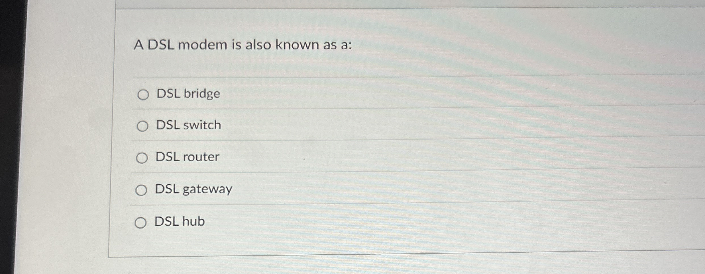 Solved A DSL modem is also known as a:DSL bridgeDSL | Chegg.com
