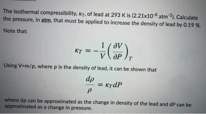 Solved The isothermal compressibility, Kt, of lead at 293 K | Chegg.com