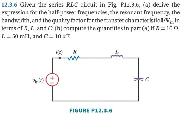 Solved 12.3.6 Given the series RLC circuit in Fig. P12.3.6, | Chegg.com