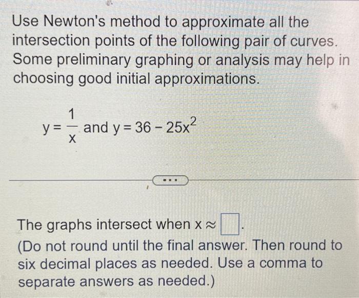 Solved Use Newton's method to approximate all the | Chegg.com