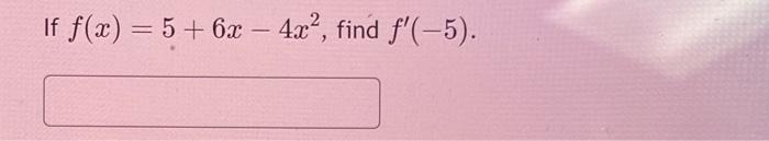 Solved f(x)=5+6x−4x2 | Chegg.com