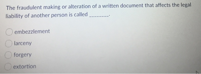 Solved The fraudulent making or alteration of a written | Chegg.com