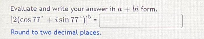 Solved Evaluate and write your answer in a+bi form. | Chegg.com