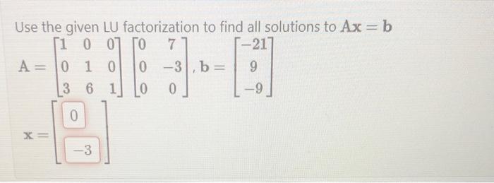Solved Use the given LU factorization to find all solutions | Chegg.com