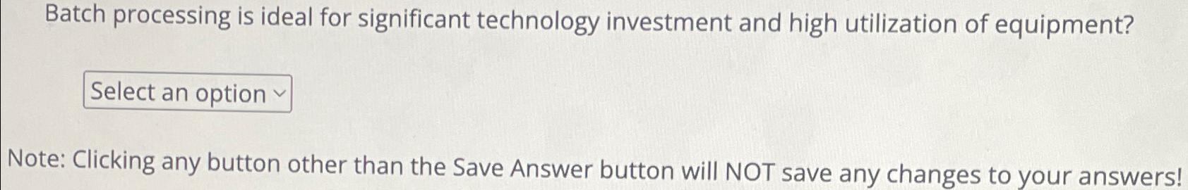 Solved Batch processing is ideal for significant technology | Chegg.com