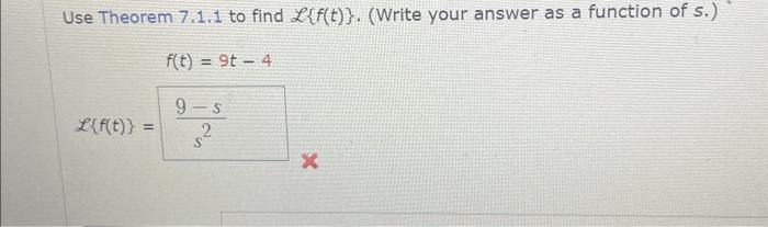 Solved Use Theorem 7.1.1 to find L{f(t)}. (Write your answer | Chegg.com