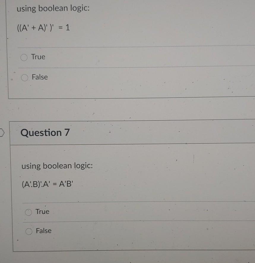 Solved using boolean logic: ((A' + A))' = 1 True False | Chegg.com