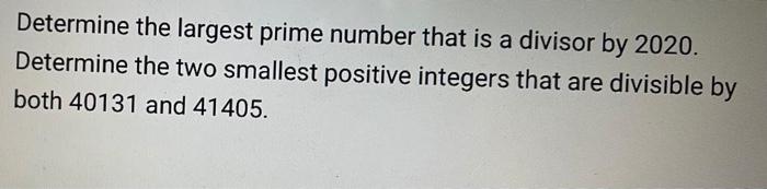 Solved Determine the largest prime number that is a divisor | Chegg.com