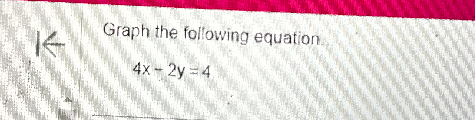 Graph the following equation.4x-2y=4 | Chegg.com