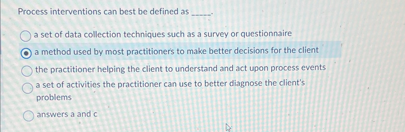 Solved Process interventions can best be defined asa set of | Chegg.com