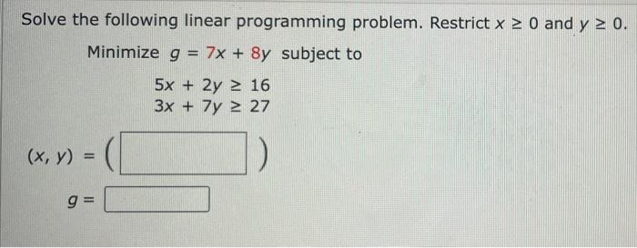 Solved Solve the linear programming problem. Restrict x = 0 | Chegg.com