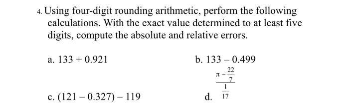 Solved 4. Using four-digit rounding arithmetic, perform the | Chegg.com