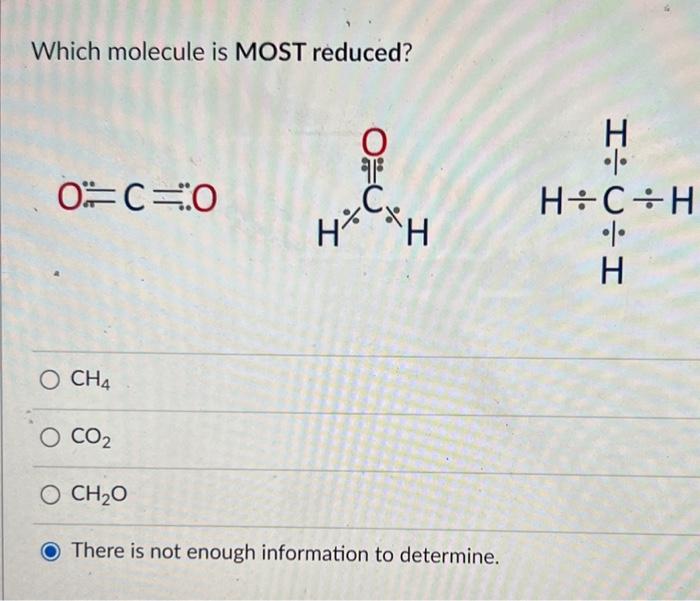 Solved Which molecule is MOST reduced? O=C=O CH4CO2CH2O | Chegg.com