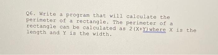 Solved Q6. Write a program that will calculate the perimeter | Chegg.com