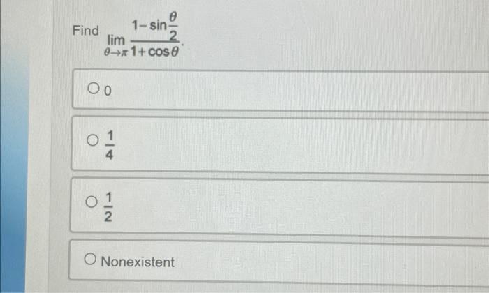 Solved Find limθ→π1+cosθ1−sin2θ. 0 41 21 Nonexistent | Chegg.com