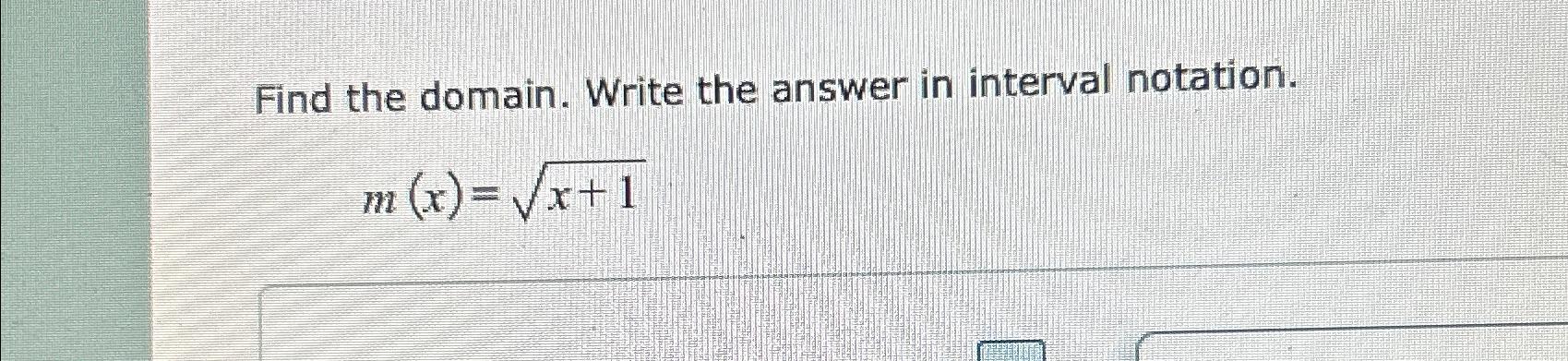 Solved Find the domain. Write the answer in interval | Chegg.com