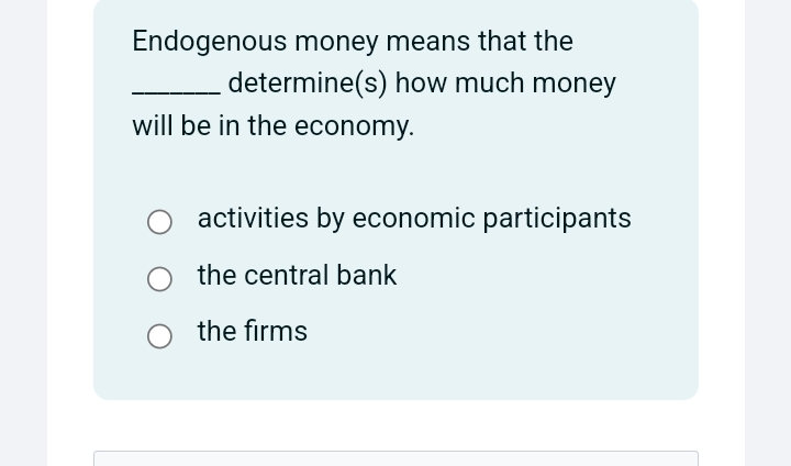 Solved Endogenous money means that the determine(s) ﻿how | Chegg.com