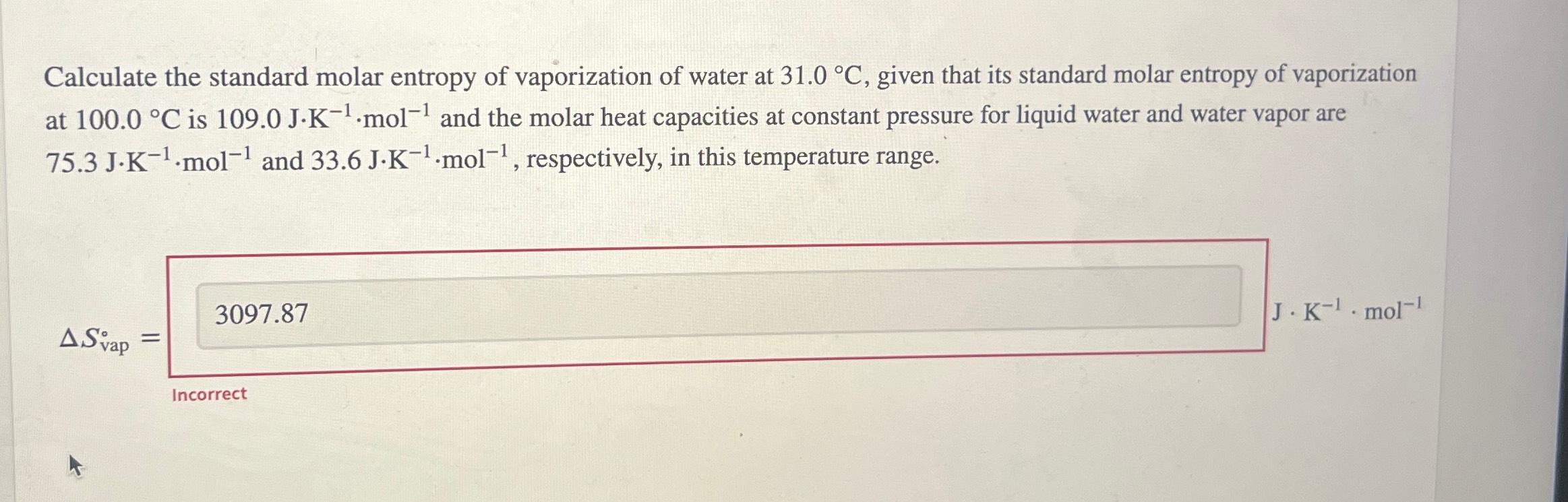 Solved Calculate the standard molar entropy of vaporization | Chegg.com