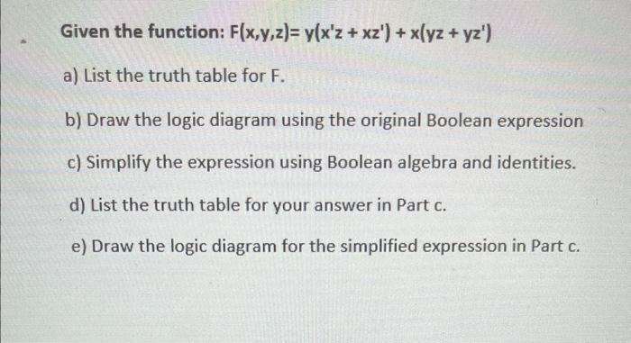 Solved Given the function: F(x,y,z)=y(x′z+xz′)+x(yz+yz′) a) | Chegg.com