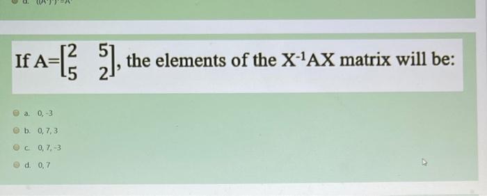 Solved IfA=L ] the elements of the X-AX matrix will be: 15 | Chegg.com