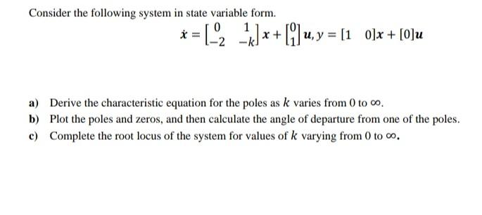 Solved Consider the following system in state variable form. | Chegg.com