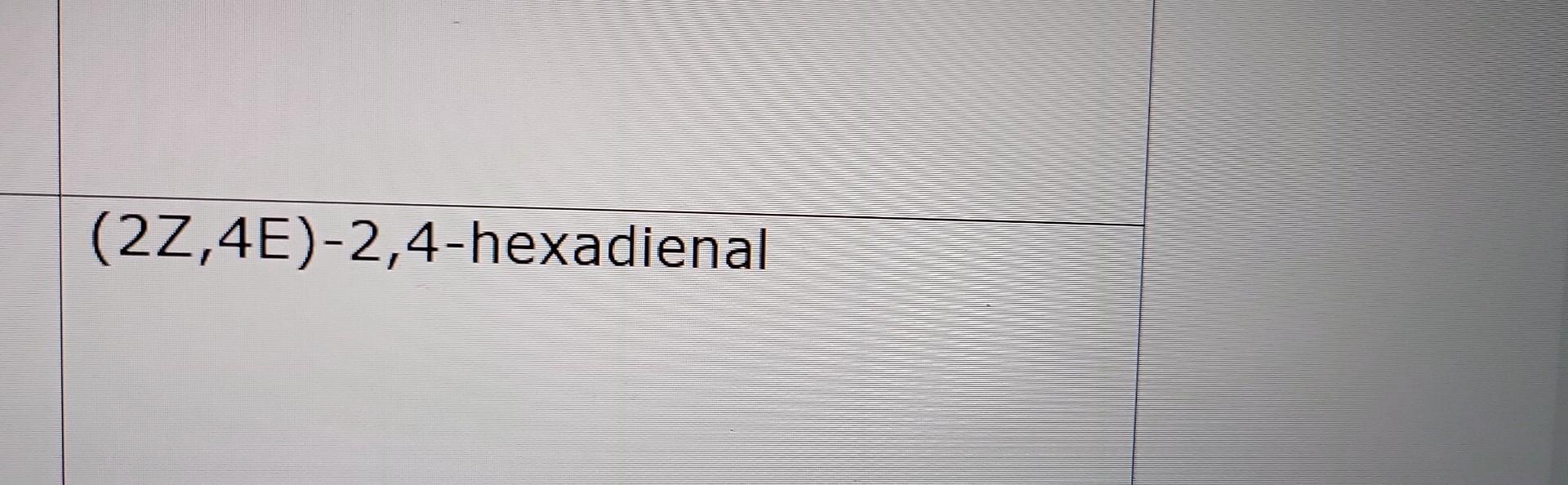 Solved (2Z,4E)−2,4 | Chegg.com