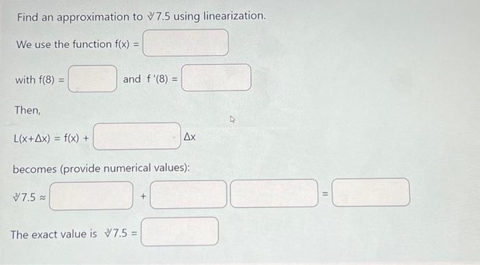 Solved Find an approximation to y7.5 using linearization. We | Chegg.com