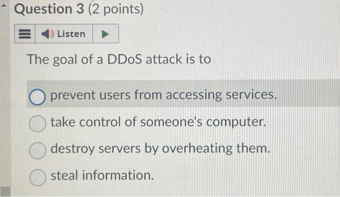 Solved The goal of a DDoS attack is to prevent users from | Chegg.com