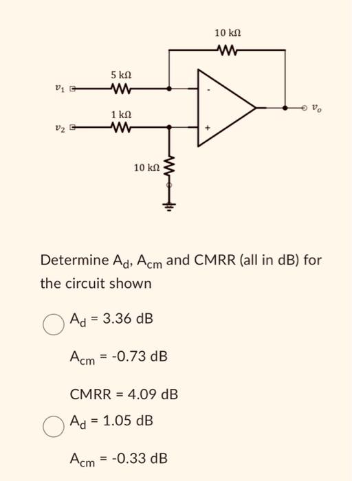 Solved Determine Ad,Acm and CMRR (all in dB ) for the | Chegg.com