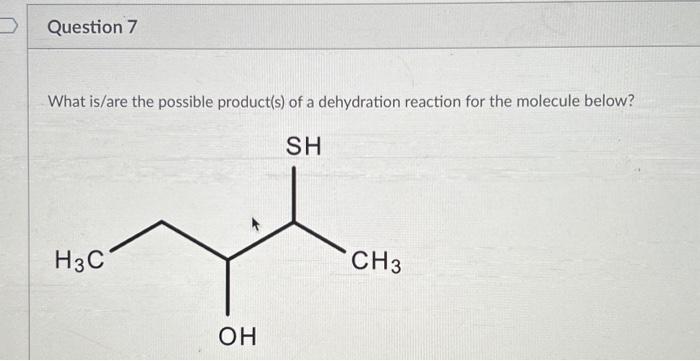 Solved What is/are the possible product(s) of a dehydration | Chegg.com